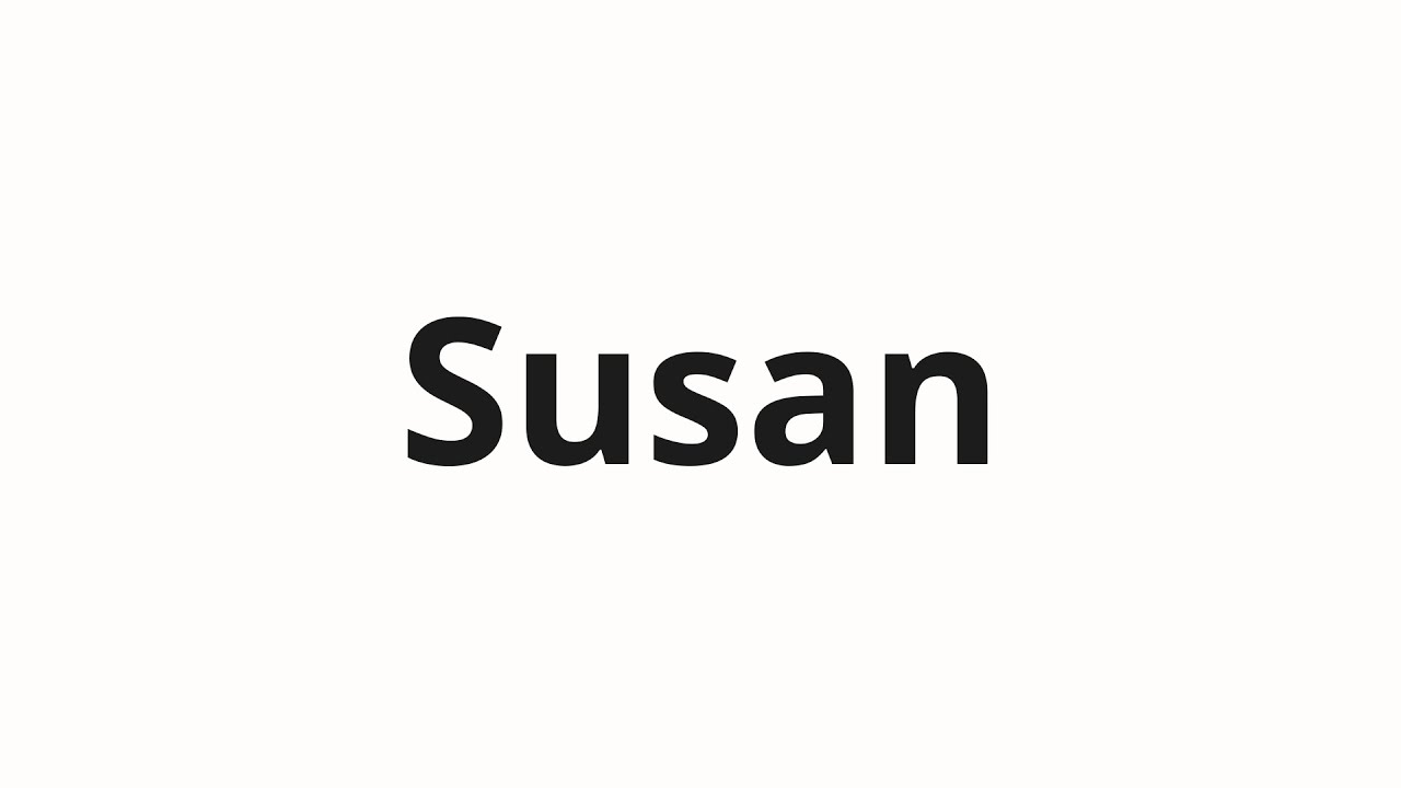 How to pronounce Susan - YouTube