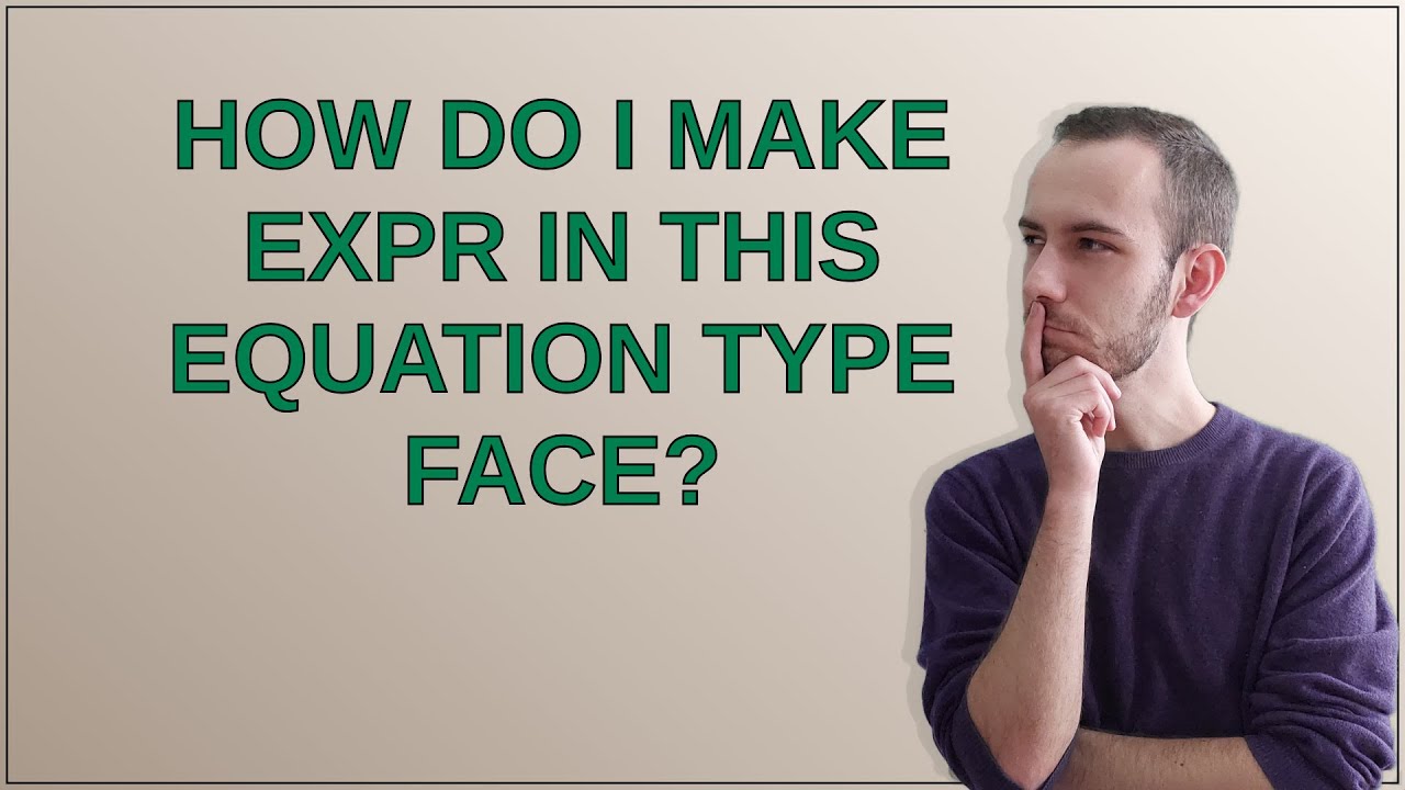 Tex: How do I make expr in this equation type face? - YouTube