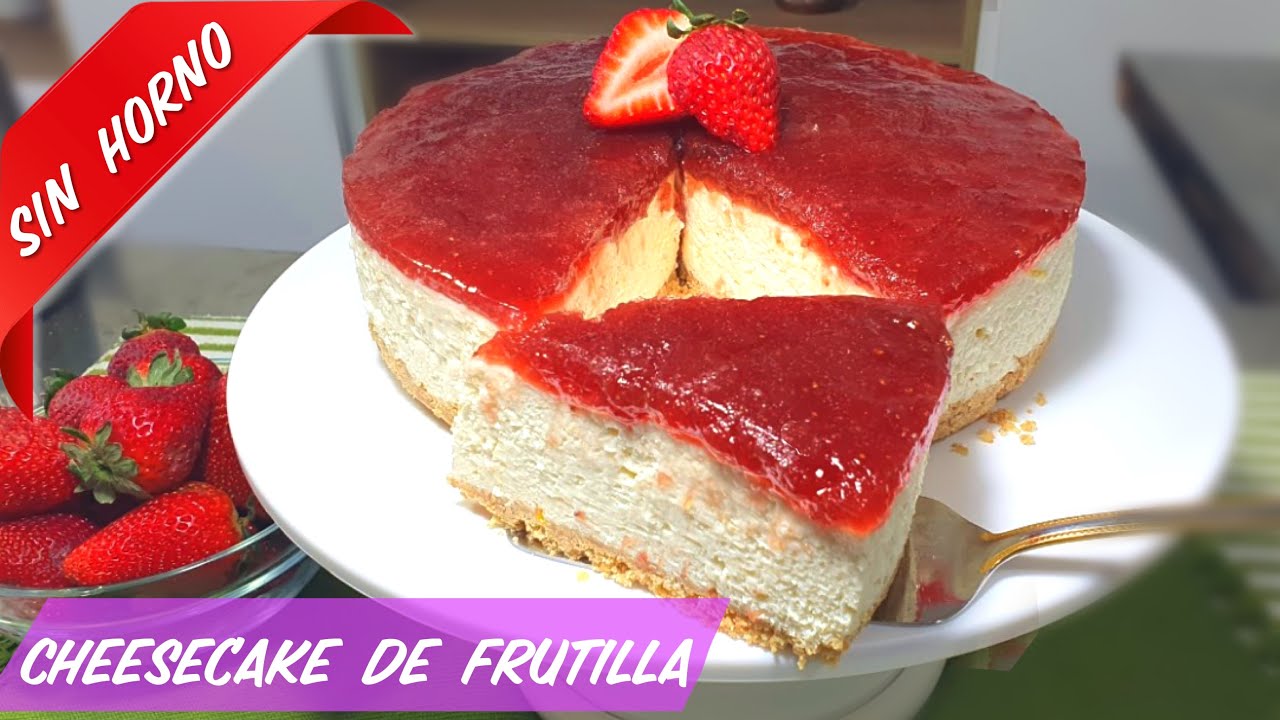 CHEESECAKE DE FRUTILLA SIN HORNO, FÁCIL Y RICO!! - YouTube