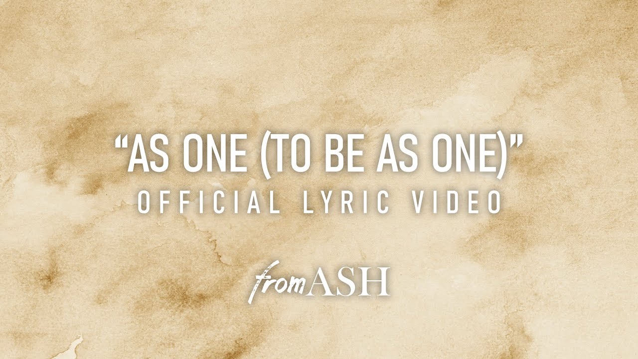 "As One (To Be As One)" Official Lyric Video - fromASH - YouTube