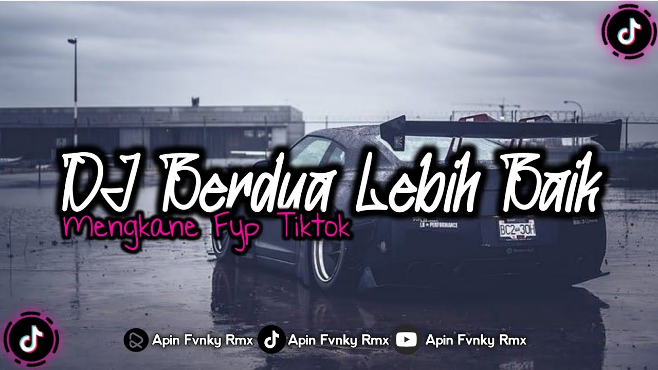 DJ BERDUA LEBIH BAIK FULL BEAT MENGKANE FYP - YouTube
