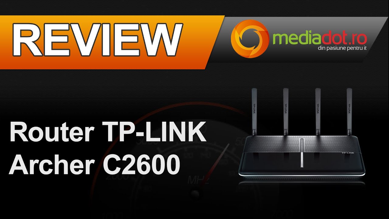 Review Router wireless TP-LINK Archer C2600 - MediaDOT.ro - YouTube