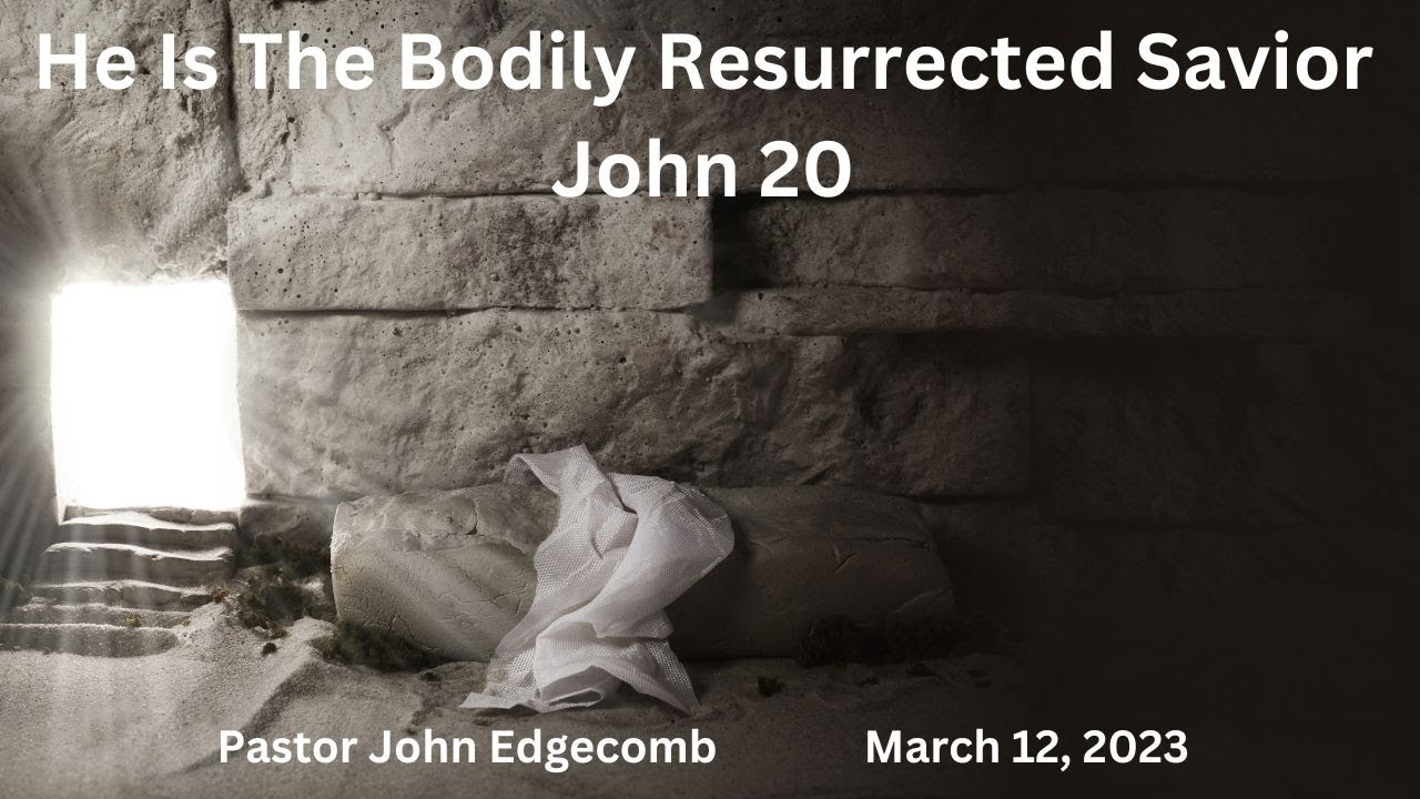 He Is The Bodily Resurrected Savior - John 20 - YouTube