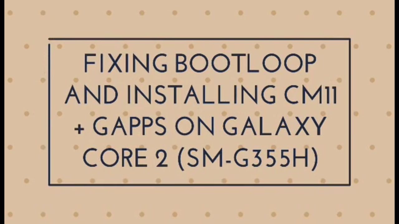 Fixing bootloop + Installing CM11 + Flashing GAPPS in Samsung galaxy ...