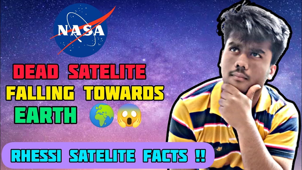 NASA's Dead Satelite "RHESSI" Expected To Crash Back To Earth 😱🌍||Kunal ...