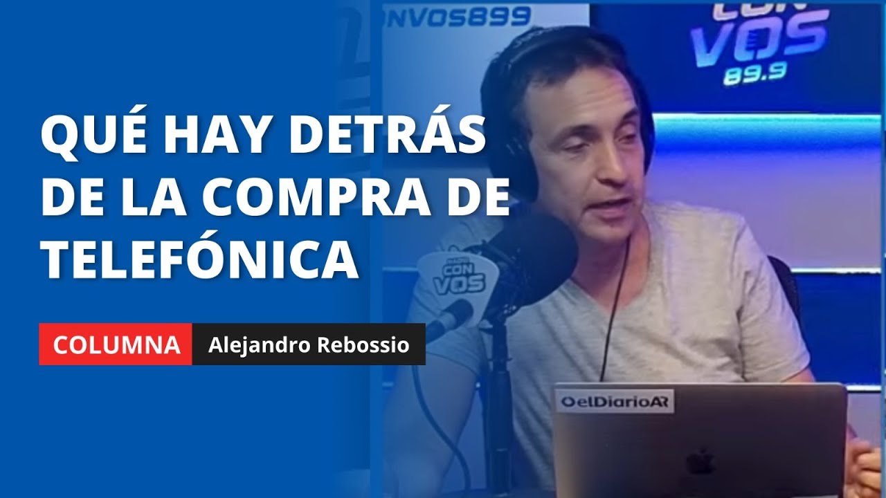 Alejandro Rebossio sobre la compra de Telefónica en LIM - YouTube