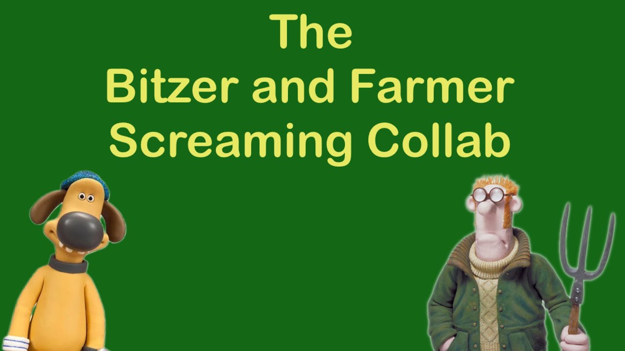 The Bitzer and Farmer Screaming Collab - YouTube