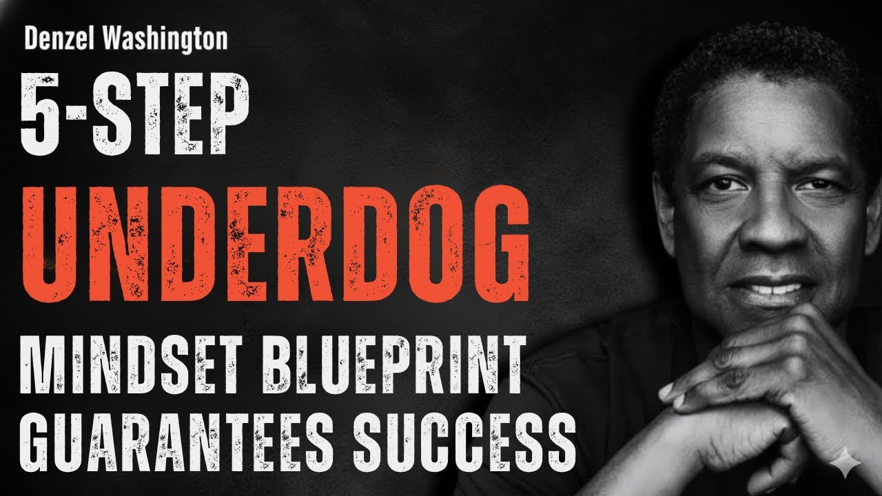 The 5-Step Underdog Mindset Blueprint That Guarantees Success | Denzel ...