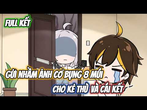 [ Full ] Gửi Nhầm Ảnh Cơ Bụng 8 Múi Cho Kẻ Thù Và Cái Kết | Gia Linh Vietsub