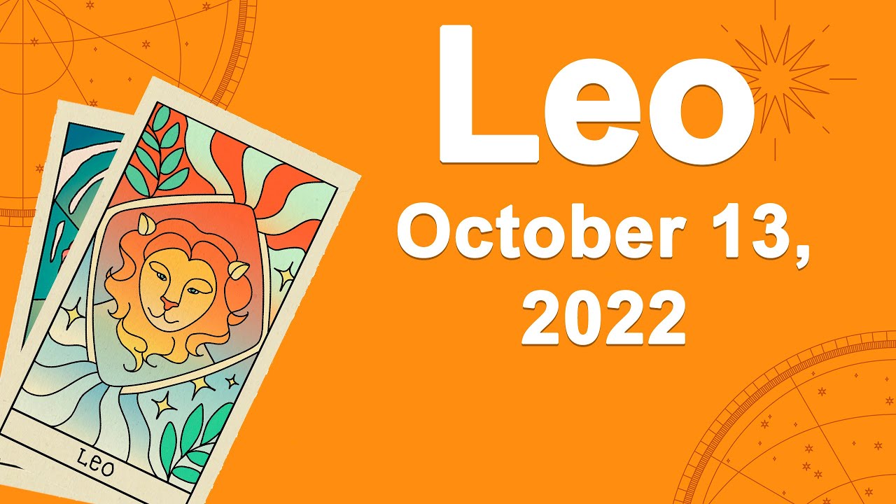 Leo horoscope for today October 13 2022 ♌️ This Is Your Double ...