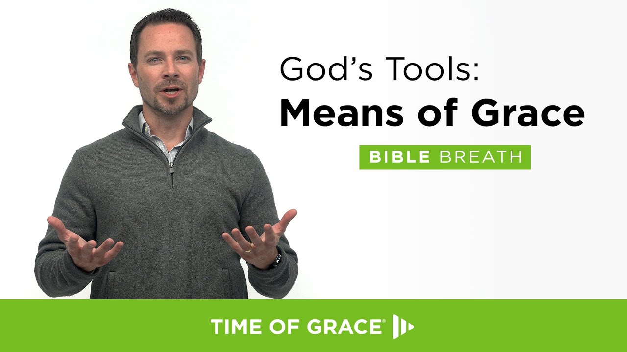 God's Tools: Means of Grace - Bible Breath, S4 E1 // Time of Grace ...