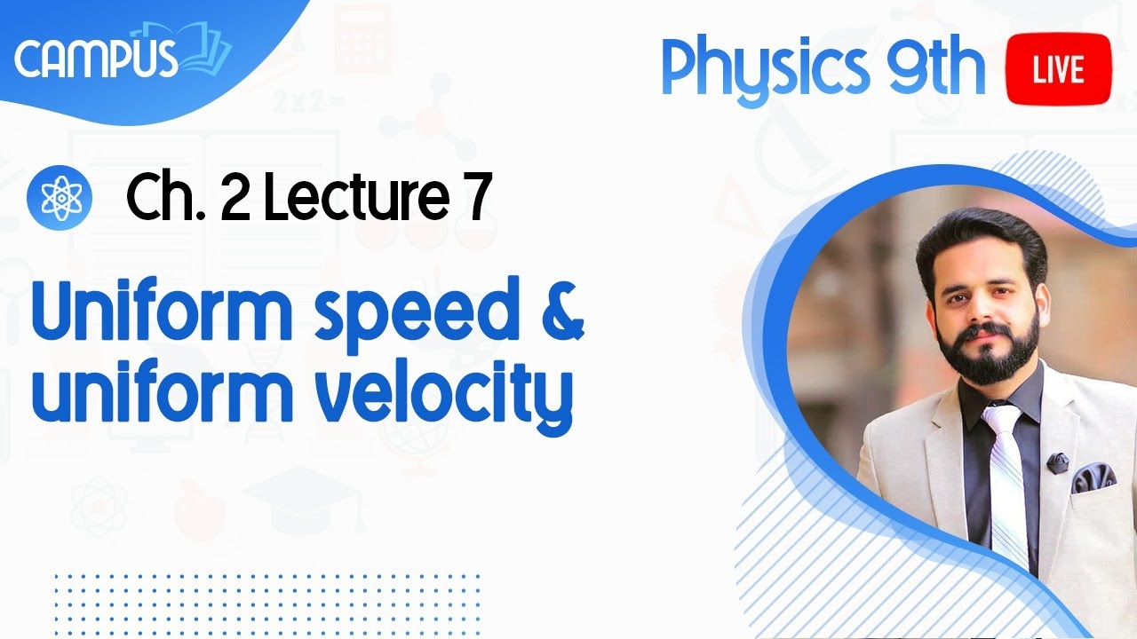 9th Physics Live Lecture 7, Ch no 2, Uniform speed and uniform velocity ...