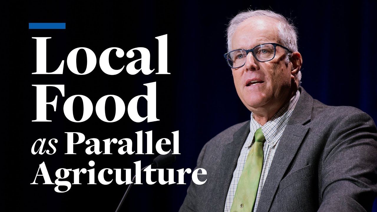 Local Food as Parallel Agriculture | Joel Salatin - YouTube