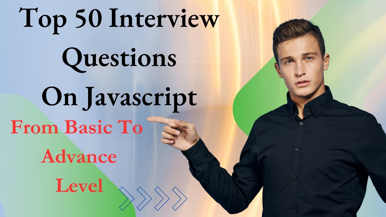 Top 50 Interview Questions On JavaScript | From Beginner To Advance ...
