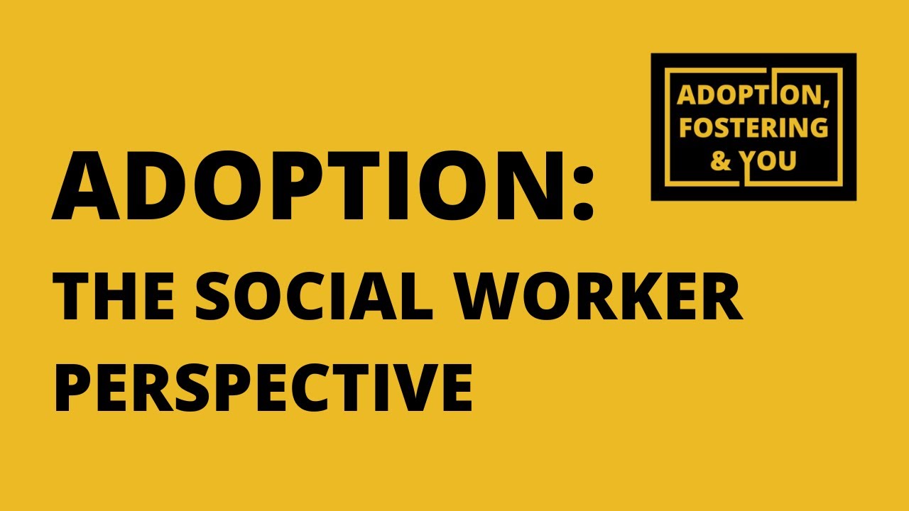 Adoption: the social worker perspective - YouTube
