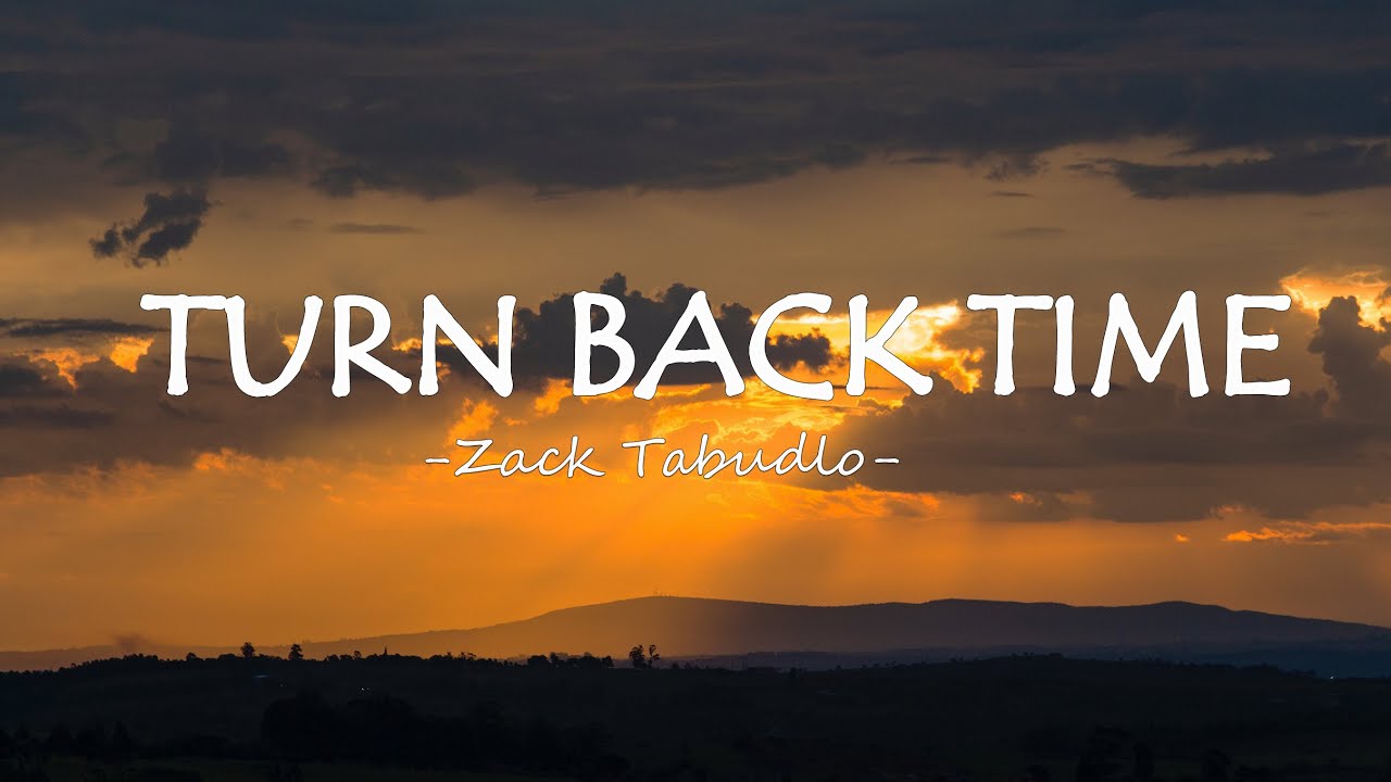 Zack Tabudlo - Turn Back Time (Lyrics) - YouTube