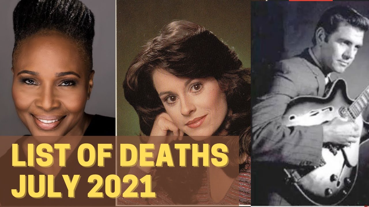 List of Deaths July 2021 - A Tribute to Some of Most Remarkable People ...