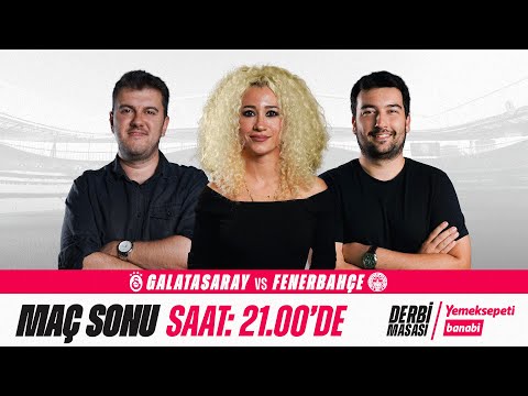 SON YILLARIN EN İYİ DERBİSİ | Galatasaray - Fenerbahçe | Yemeksepeti Banabi | Derbi Masası