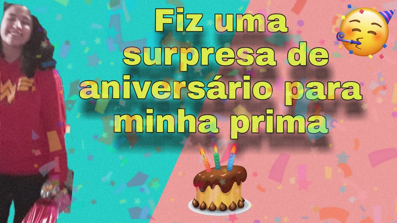 Fiz Uma Surpresa De Aniversário Para Minha Prima Youtube