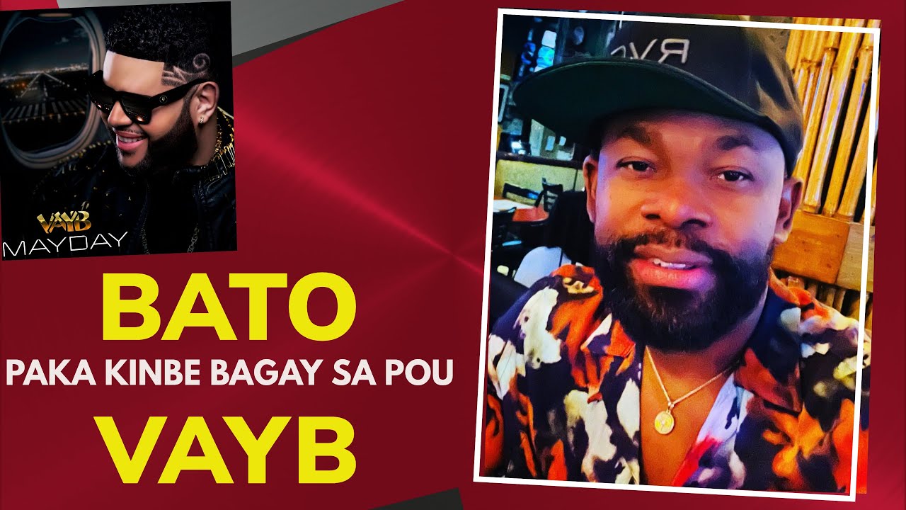 BATO paka kinbe bagay sa pou VAYB: Li Lage sa sou mizik MAYDAY a ...