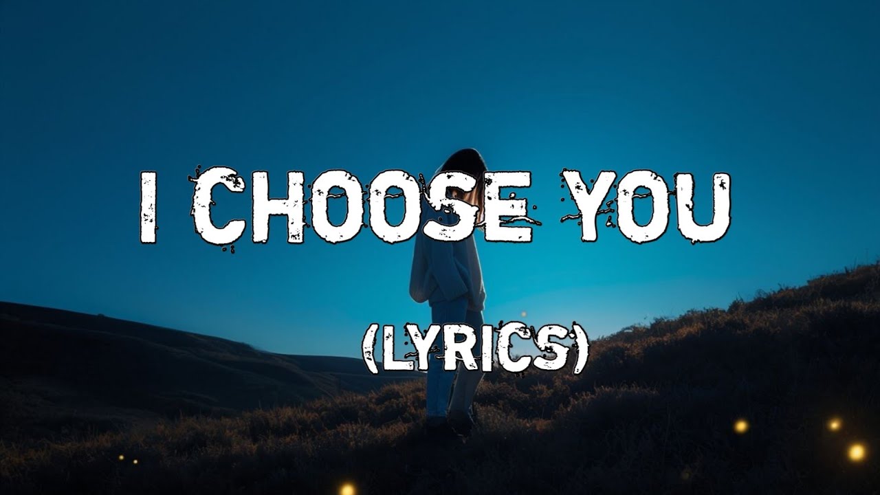 I Choose You | A Beautiful Song of Commitment and Love - YouTube