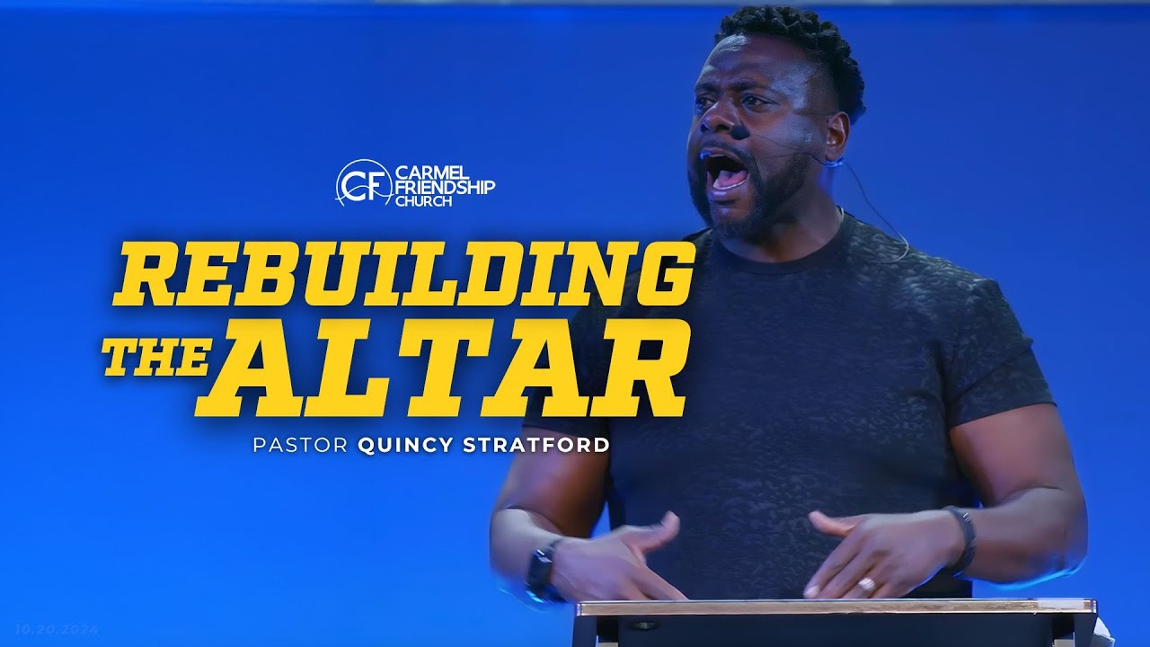 Rebuilding The Altar | Pastor Quincy Stratford | Sunday Service Sermons ...