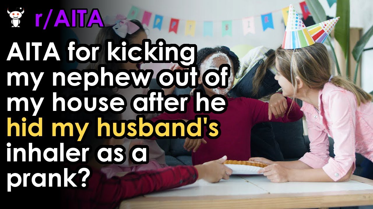 AITA for kicking my nephew out of my house after he hid my husband's ...