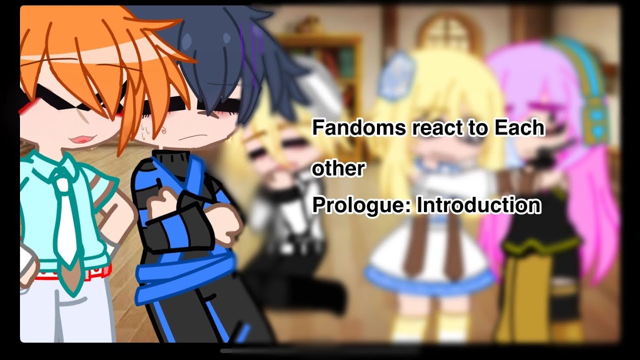 Fandoms react to each other +1 Prologue:Introduction (fandoms in the ...