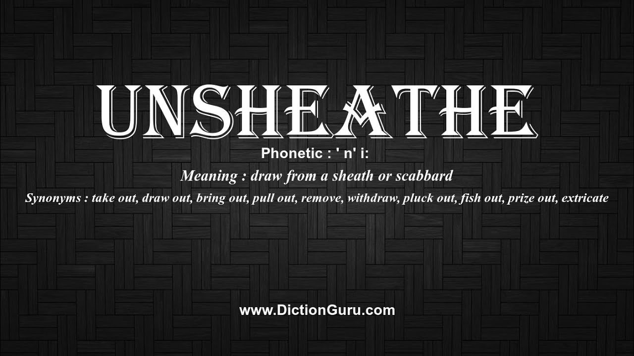 How to Pronounce unsheathe with Meaning, Phonetic, Synonyms and ...