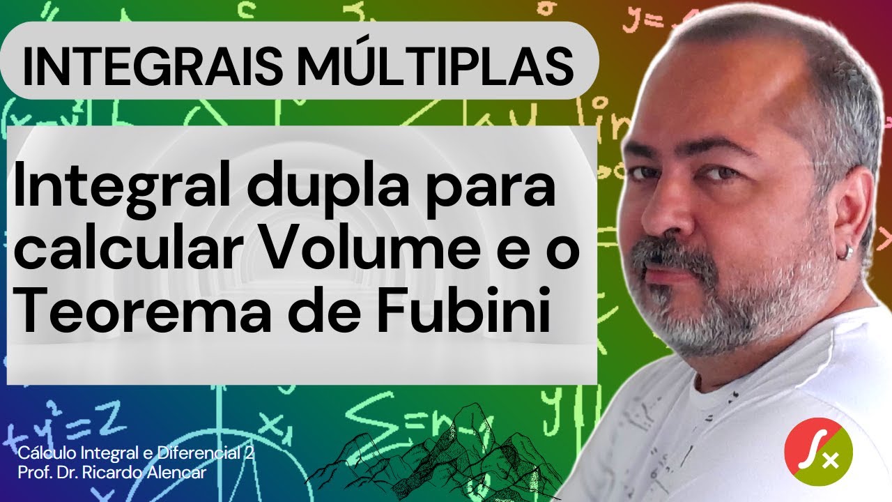 INTEGRAIS MÚLTIPLAS (AULA 02) Integral dupla para calcular Volume e o ...