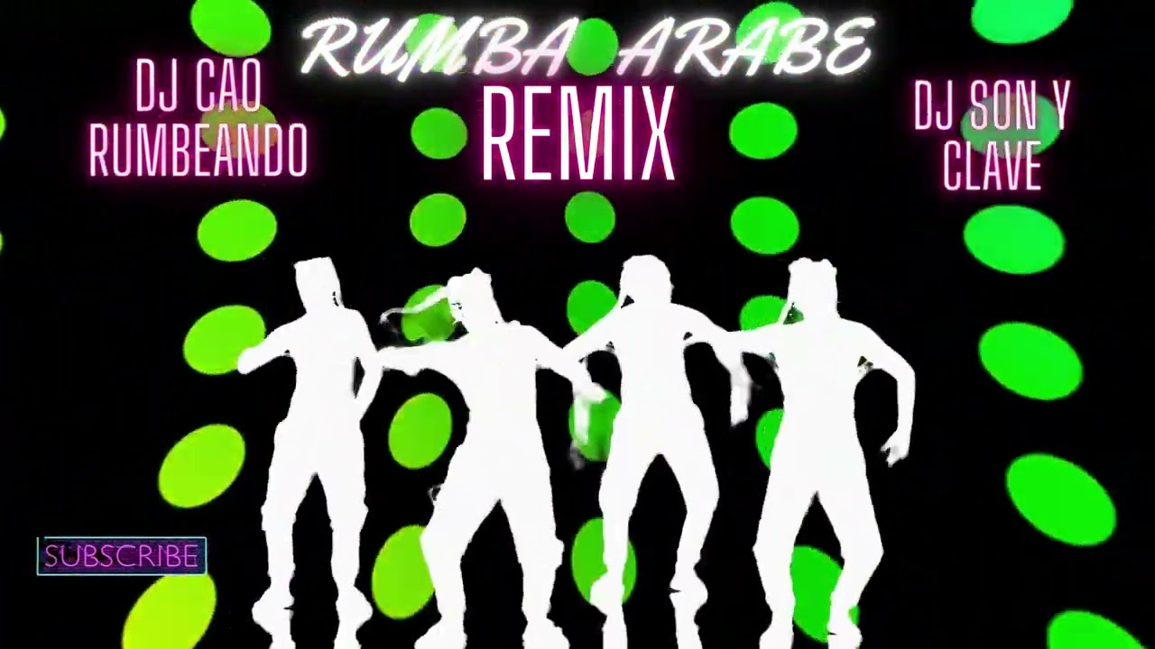 RUMBA ARABE💯REMIX POR💯 DJ CAO RUMBEANDO FEAT DJ SON Y CLAVE💯 - YouTube