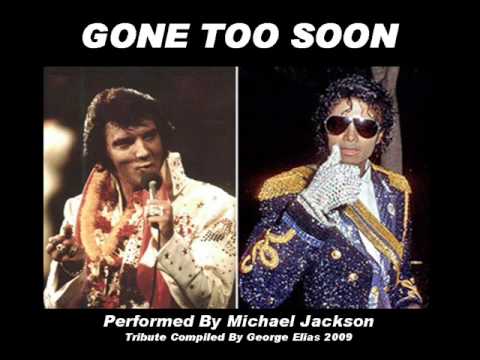 GONE TOO SOON.....A Tribute To Elvis & Michael Jackson By George Elias ...
