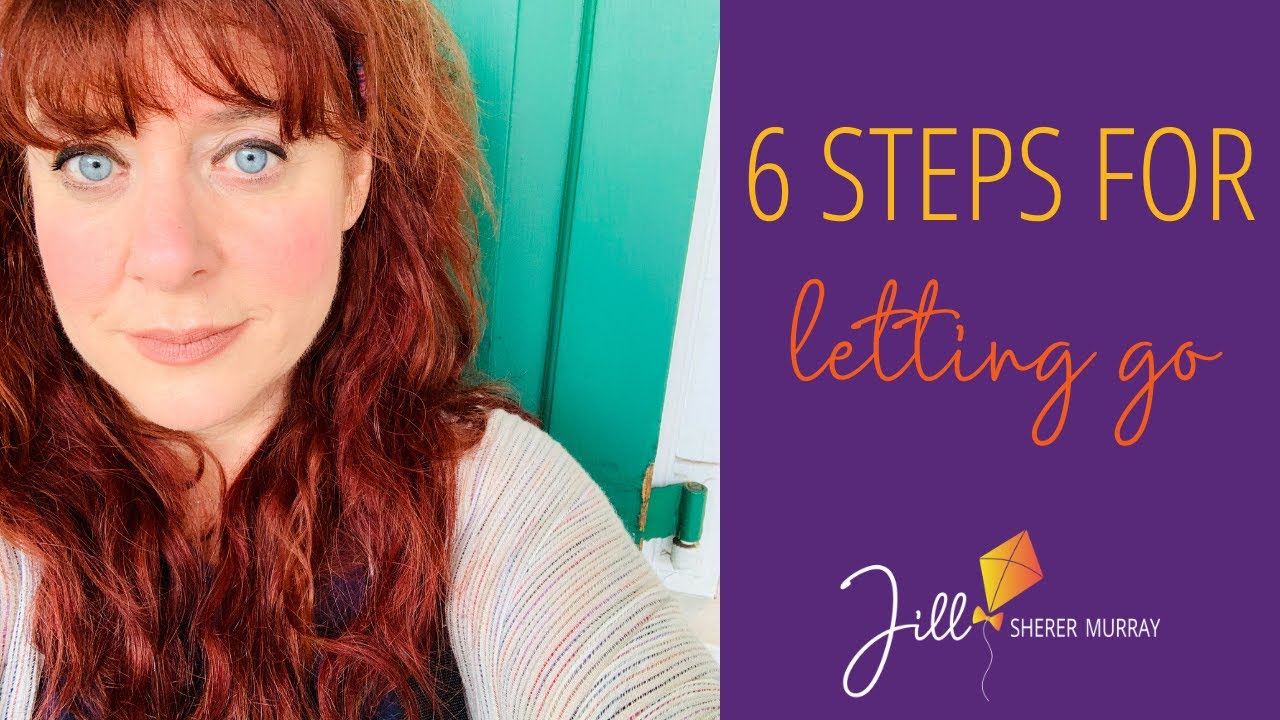 6 Steps for Letting Go - YouTube