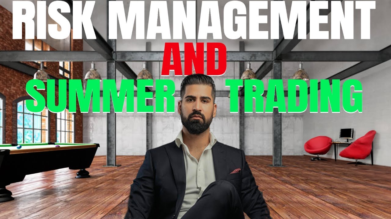 Mastering Summer Time Trading: Strategies for Profit and Risk ...
