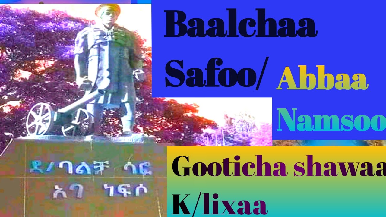 Baalchaa Saafoo eenyu? ባልቻ አባ ነምሶ ማን ነዉ? Who is Balcha Aba Namso ...
