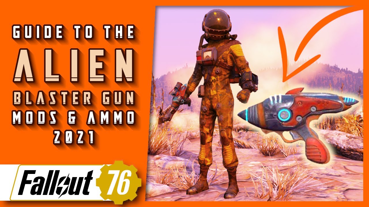 The Alien Blaster Gun, Mods & Ammo (2021) - Fallout 76 - YouTube