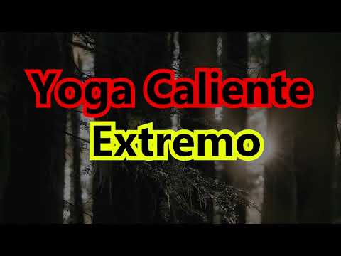 Yoga Caliente Extremo Explained