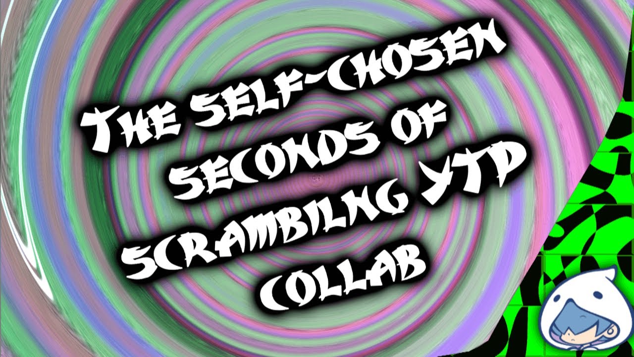 {YTP Collab} the self chosen seconds of scrambling collab - YouTube