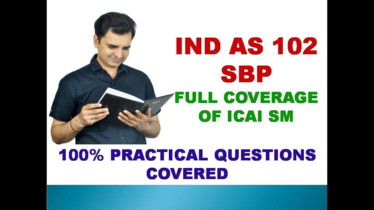 IND AS 102! SBP! FULL COVERAGE OF ICAI SM QUESTIONS! 100% PRACTICAL ...