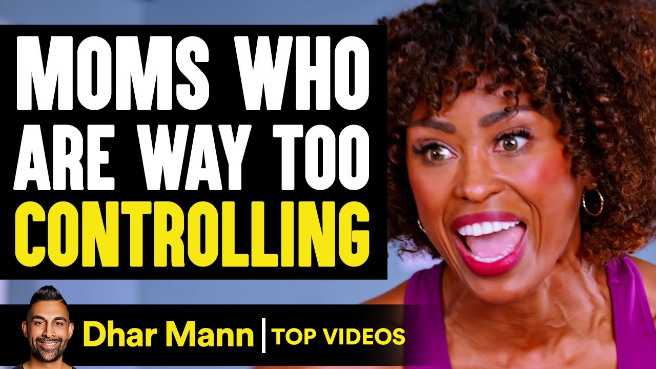 Moms Who Are Way Too Controlling | Dhar Mann - YouTube
