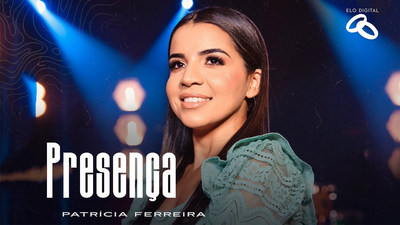 Patrícia Ferreira - Presença (Clipe Oficial) - YouTube