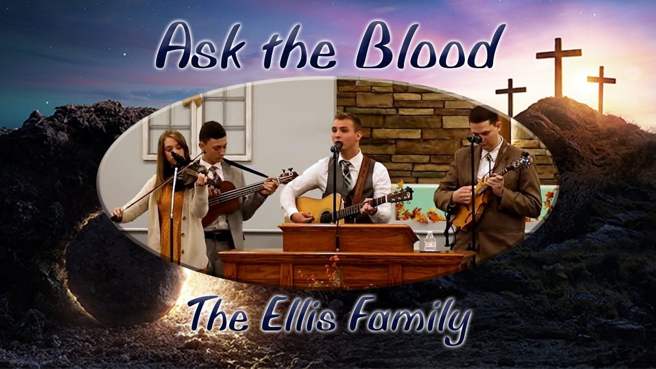 Ask the Blood - The Ellis Family - YouTube