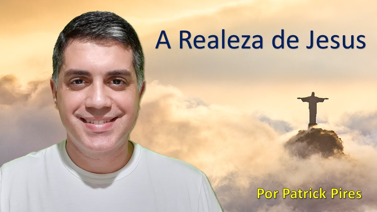 A Realeza de Jesus - Patrick Pires - YouTube
