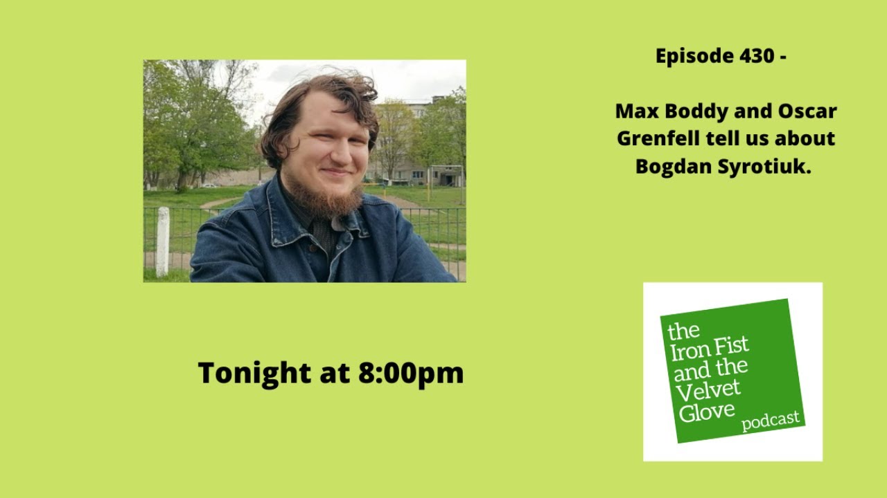 Episode 430 - Max Boddy and Oscar Grenfell discuss Bogdan Syrotiuk ...