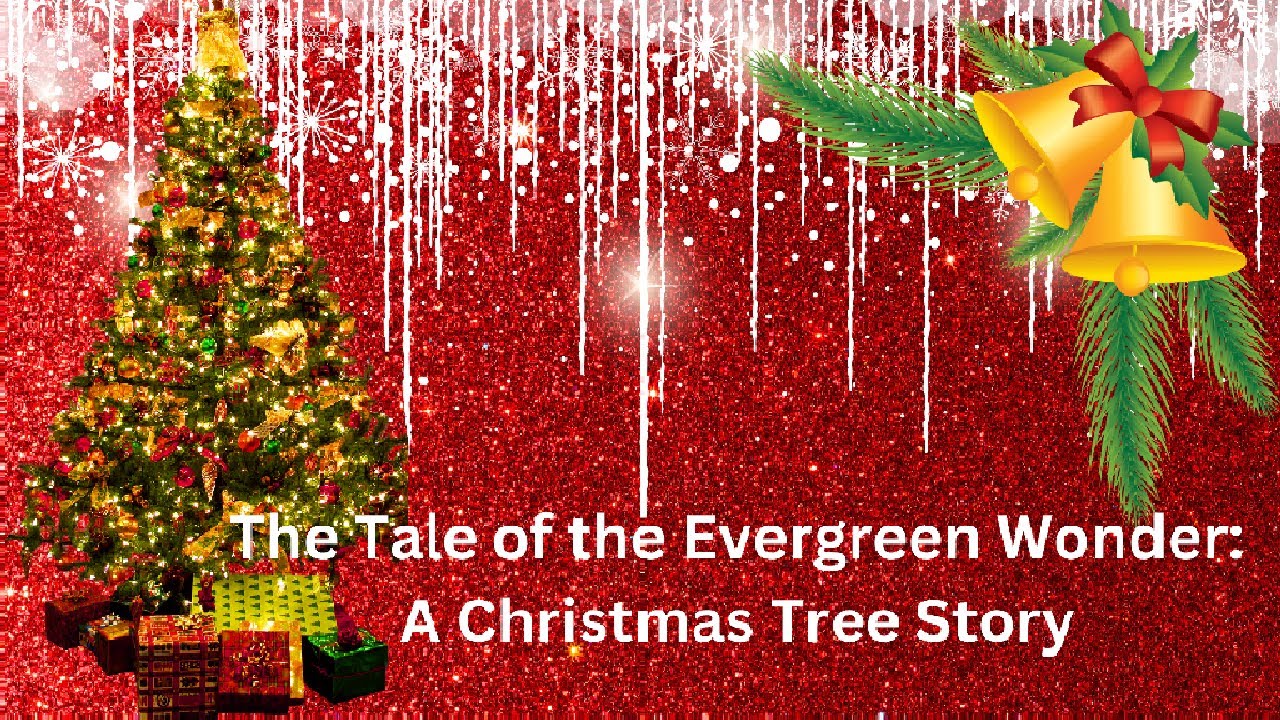 The Tale of the Evergreen Wonder: A Christmas Tree Story - YouTube