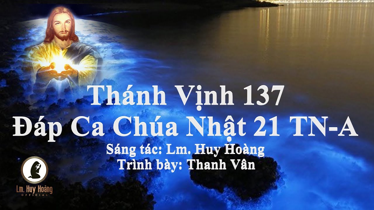 Đáp Ca Chúa Nhật 21 TN-A - Thánh Vịnh 137 (Lm Huy Hoàng) - Thanh Vân 🎵 ...
