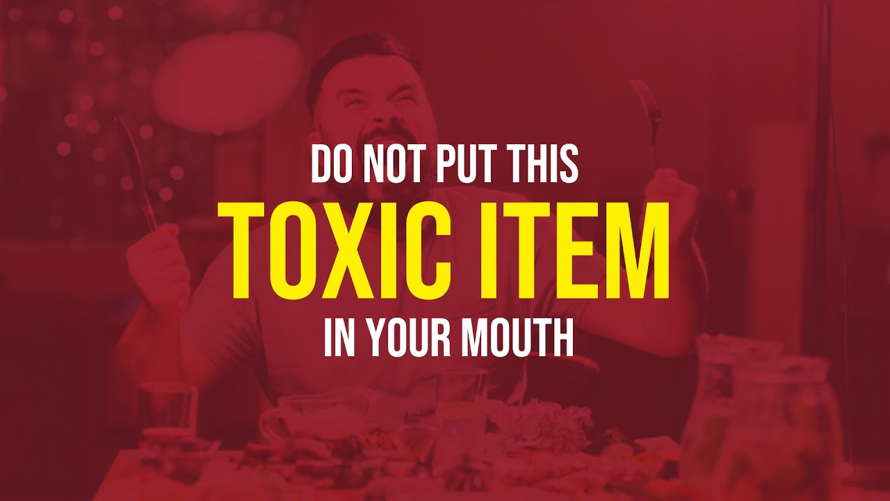 Do not put this toxic item in your mouth - YouTube