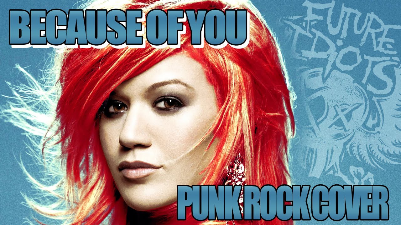 Kelly Clarkson - Because of You (punk rock cover by Future Idiots ...