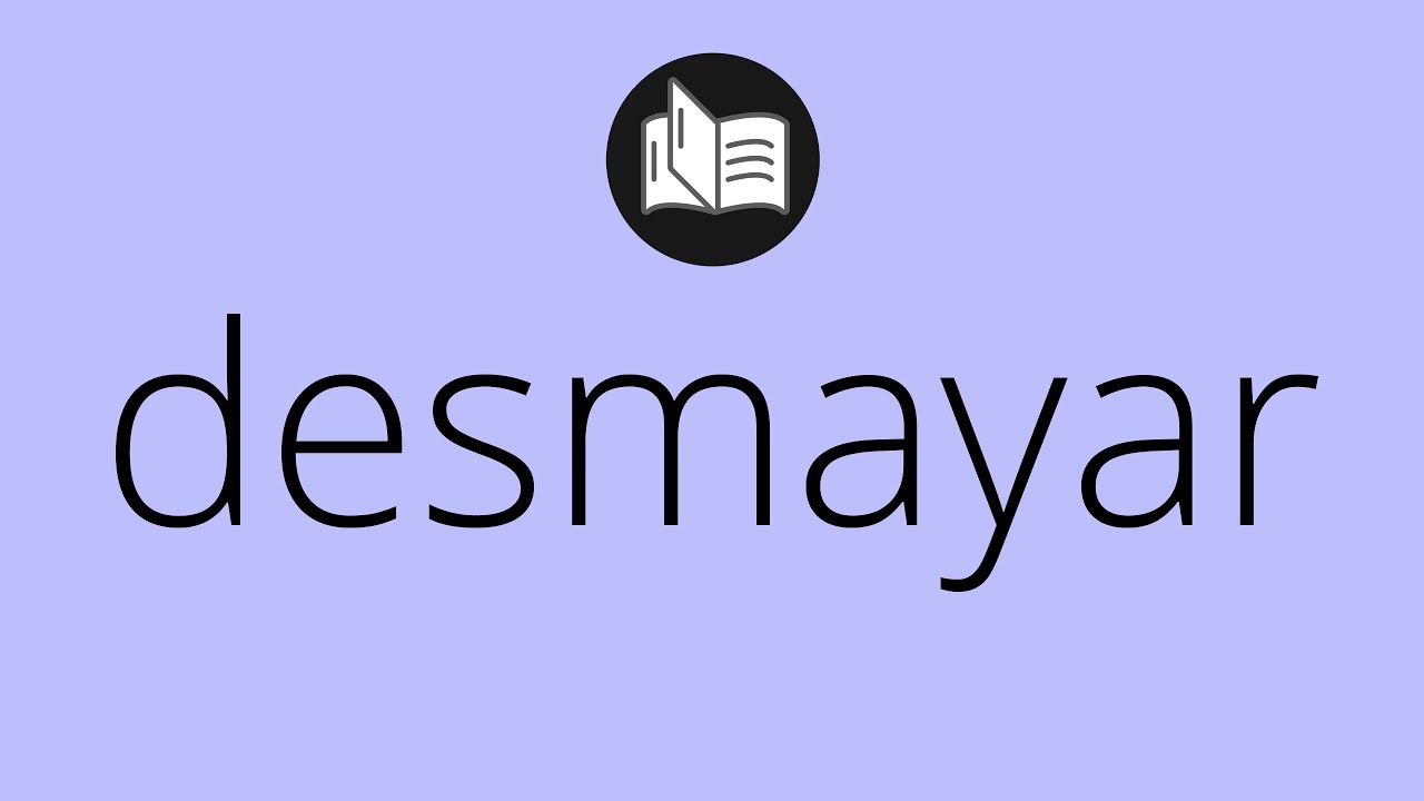 Que significa DESMAYAR • desmayar SIGNIFICADO • desmayar DEFINICIÓN ...