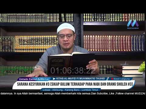 🔴SARANA KESYIRIKAN #3 (SIKAP GULUW TERHADAP PARA NABI DAN ORANG SHOLEH #3)||Ustadz Zainul Arifin Lc.